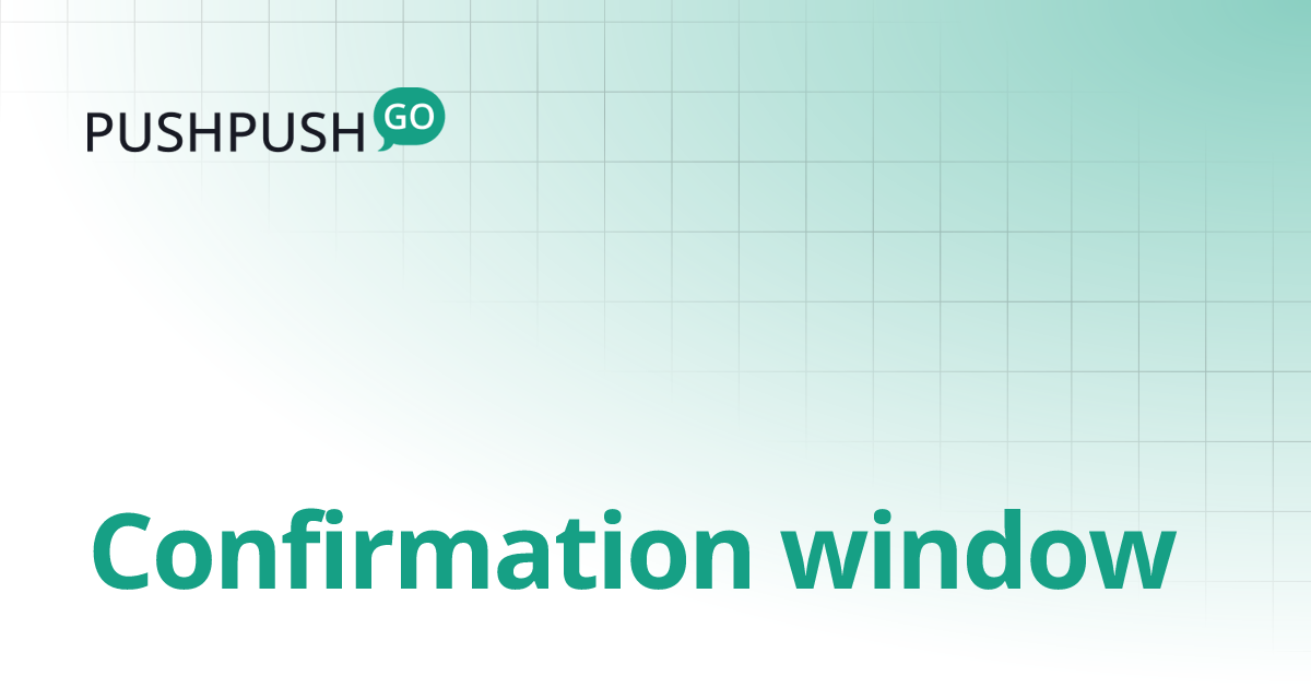 Confirmation window | PushPushGo