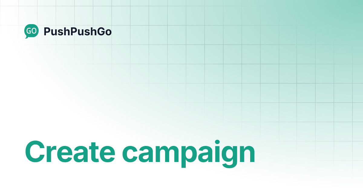 Create campaign | PushPushGo